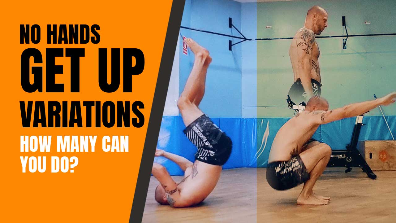 Get Up Without Using Your Hands 7 GET UP VARIATIONS Get Up Without Using Your Hands 7 GET UP VARIATIONS